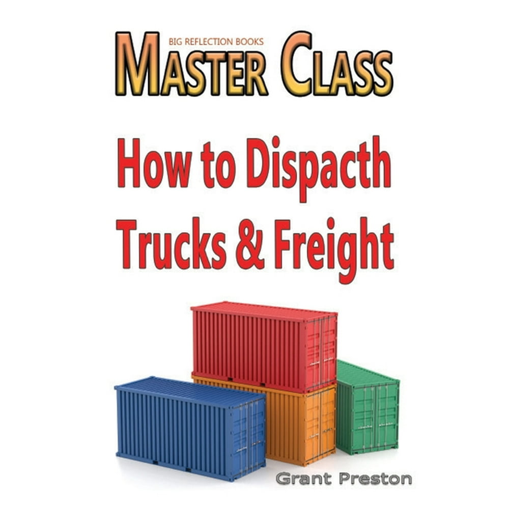 Master Class: How to Dispatch Trucks & Freight (Paperback) - Walmart ...