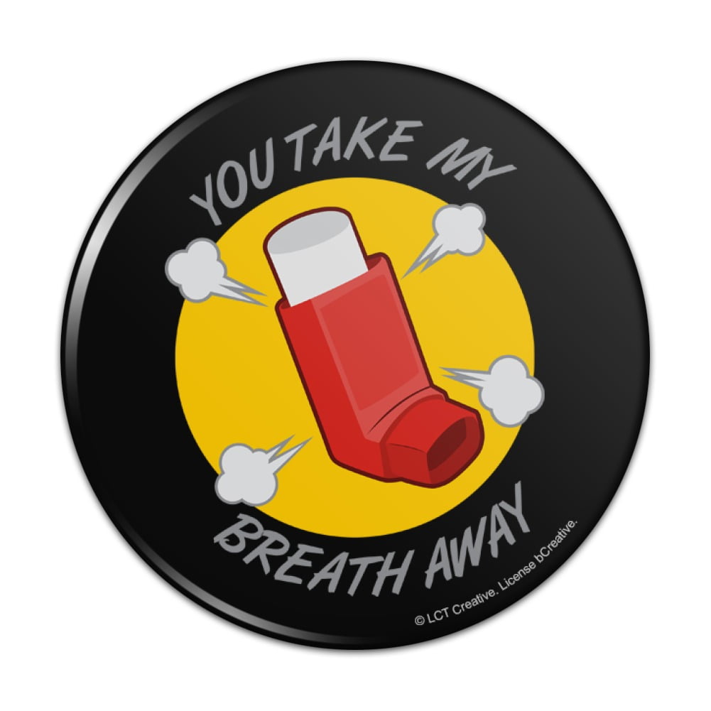 You Take My Breath Away Asthma Inhaler Funny Humor Pinback Button Pin ...