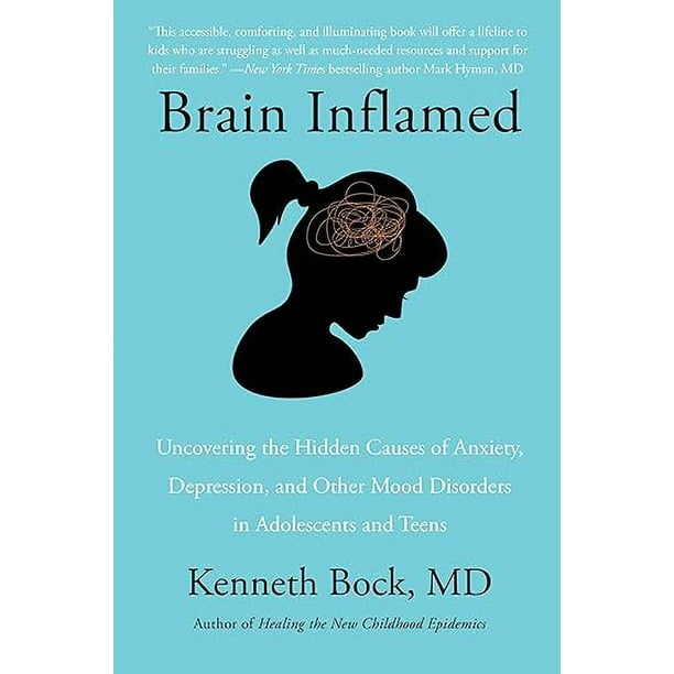 Brain Inflamed: Uncovering the Hidden Causes of Anxiety, Depression ...