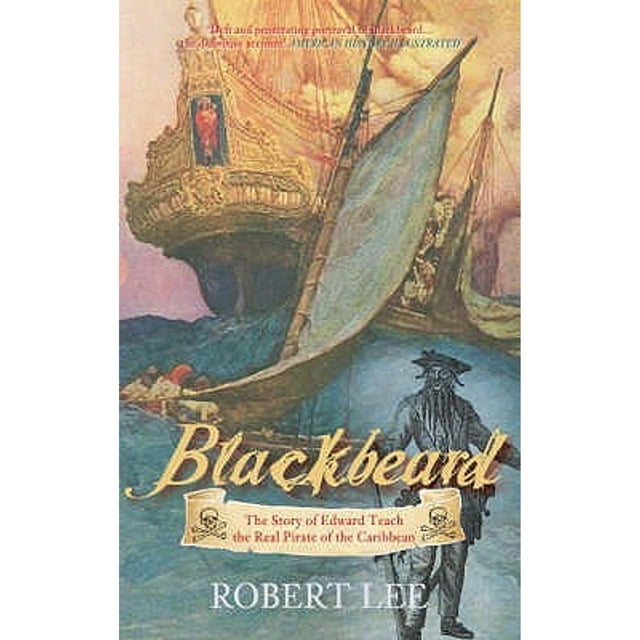 Blackbeard : The Story of Edward Teach, the Real Pirate of the ...