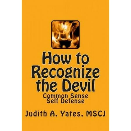 How to Recognize the Devil: Common Sense Self Defense, Safety ...