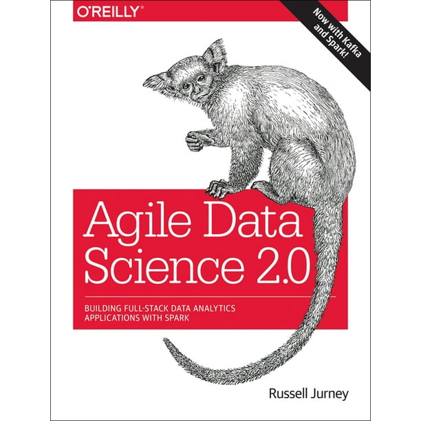 Agile Data Science 2.0 : Building Full-Stack Data Analytics ...