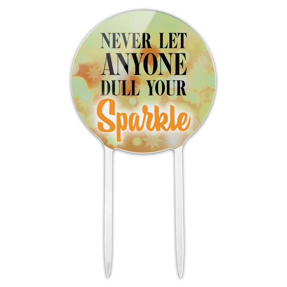 Acrylic Never Let Anyone Dull Your Sparkle Cake Topper Party Decoration ...