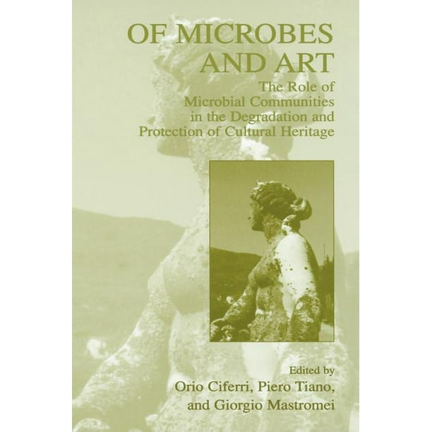 Of Microbes and Art : The Role of Microbial Communities in the ...