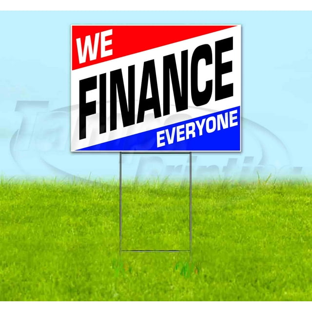 We Finance Everyone (18" x 24") Yard Sign, Includes Metal Step Stake ...