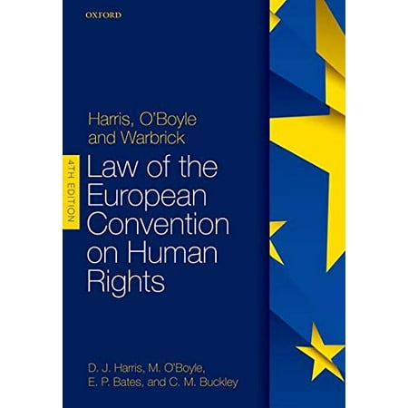Harris, O'Boyle, and Warbrick Law of the European Convention on Human ...