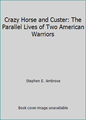 Pre-Owned Crazy Horse and Custer: The Parallel Lives of Two American ...
