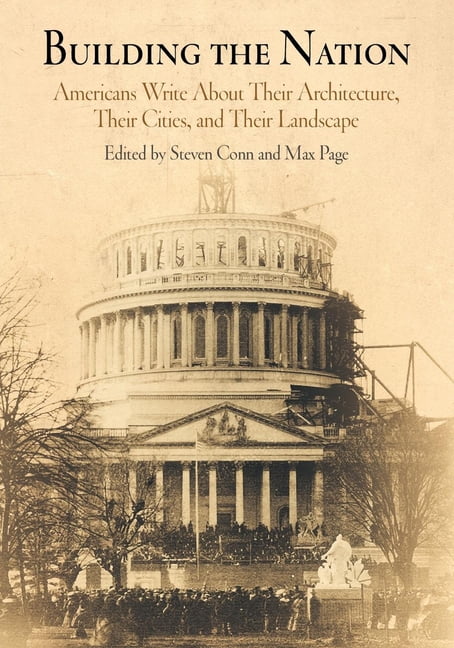 Building the Nation : Americans Write about Their Architecture, Their ...