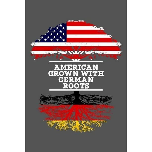 American Grown With German Roots: 6x9 Journal Gift For German Roots ...
