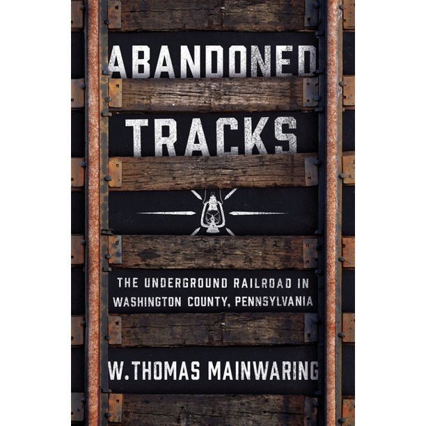 Abandoned Tracks : The Underground Railroad in Washington County ...