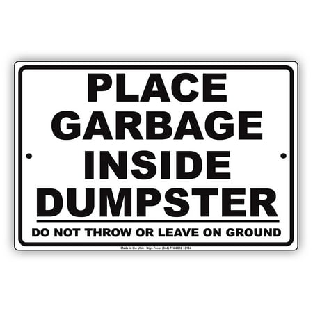 Place Garbage Inside Dumpster Do Not Throw Or Leave On Ground ...