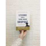 Lessons from a Third Grade Dropout: How the Timeless Wisdom of One Man ...