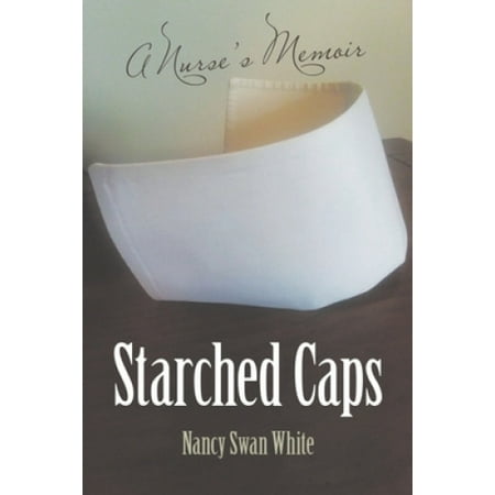 Starched Caps: A Nurse's Memoir | Walmart Canada