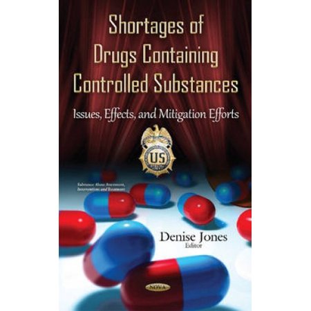 Shortages of Drugs Containing Controlled Substances: Issues, Effects ...