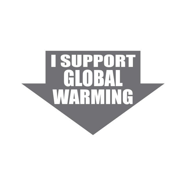 I Support Global Warming Sticker Decal Die Cut - Self Adhesive Vinyl ...