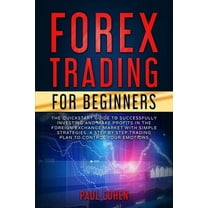 Forex Trading for Beginners 2021: A Step-by-Step Ultimate Guide to ...