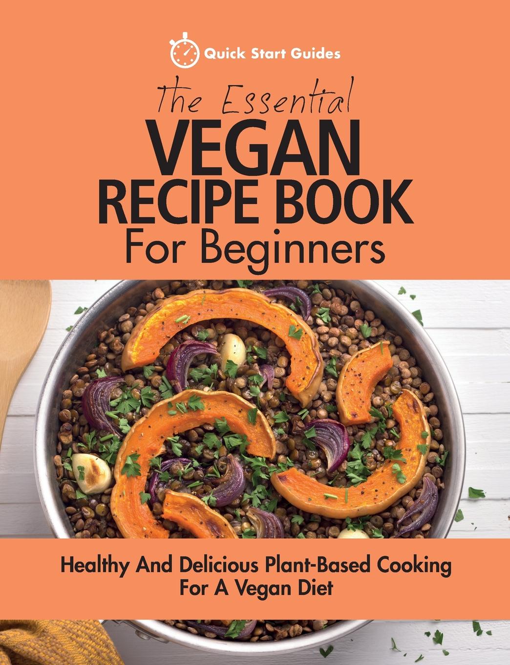 The Essential Vegan Recipe Book For Beginners Paperback Walmart The Essential Vegan Recipe Book For Beginners Paperback Walmart