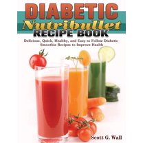 Diabetic Smoothie Recipe: Healthy Smoothie Book for Beginners and Easy Diabetic Diet for Blood ...