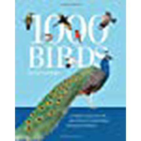 1000 Birds: A Unique Collection of 1,000 Species in Exquisitely ...