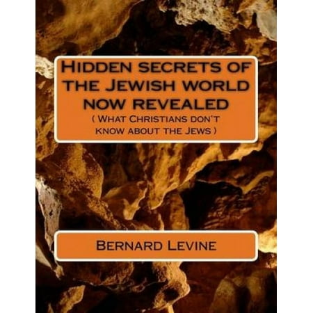 Hidden Secrets of the Jewish World Now Revealed: ( What Christians Don ...