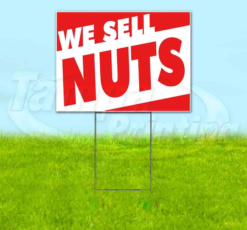 We Sell Nuts (18" x 24") Yard Sign, Includes Metal Step Stake - Walmart.com