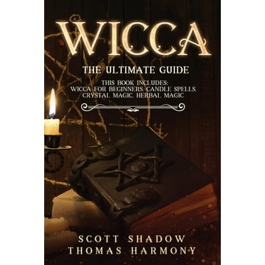 Wiccan Spells for Beginners : The ultimate guide to Wicca and Wiccan ...
