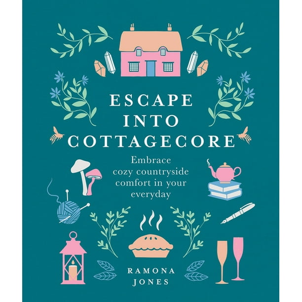 Escape Into Cottagecore : Embrace Cozy Countryside Comfort in Your ...