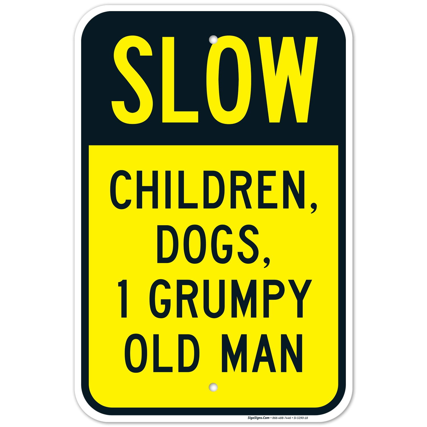 Slow Children Dogs 1 Grumpy Old Man Sign, Traffic Sign, - Walmart.com