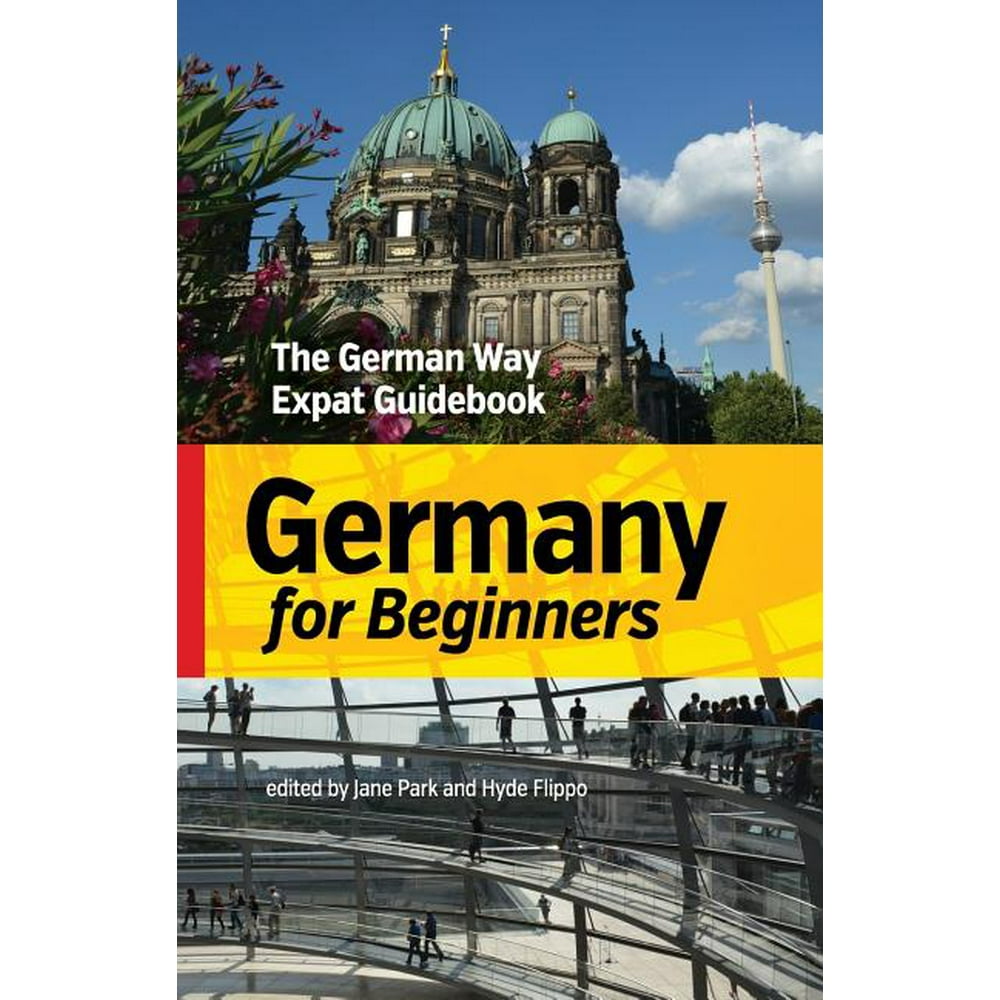 Germany for Beginners : The German Way Expat Guidebook (Paperback ...