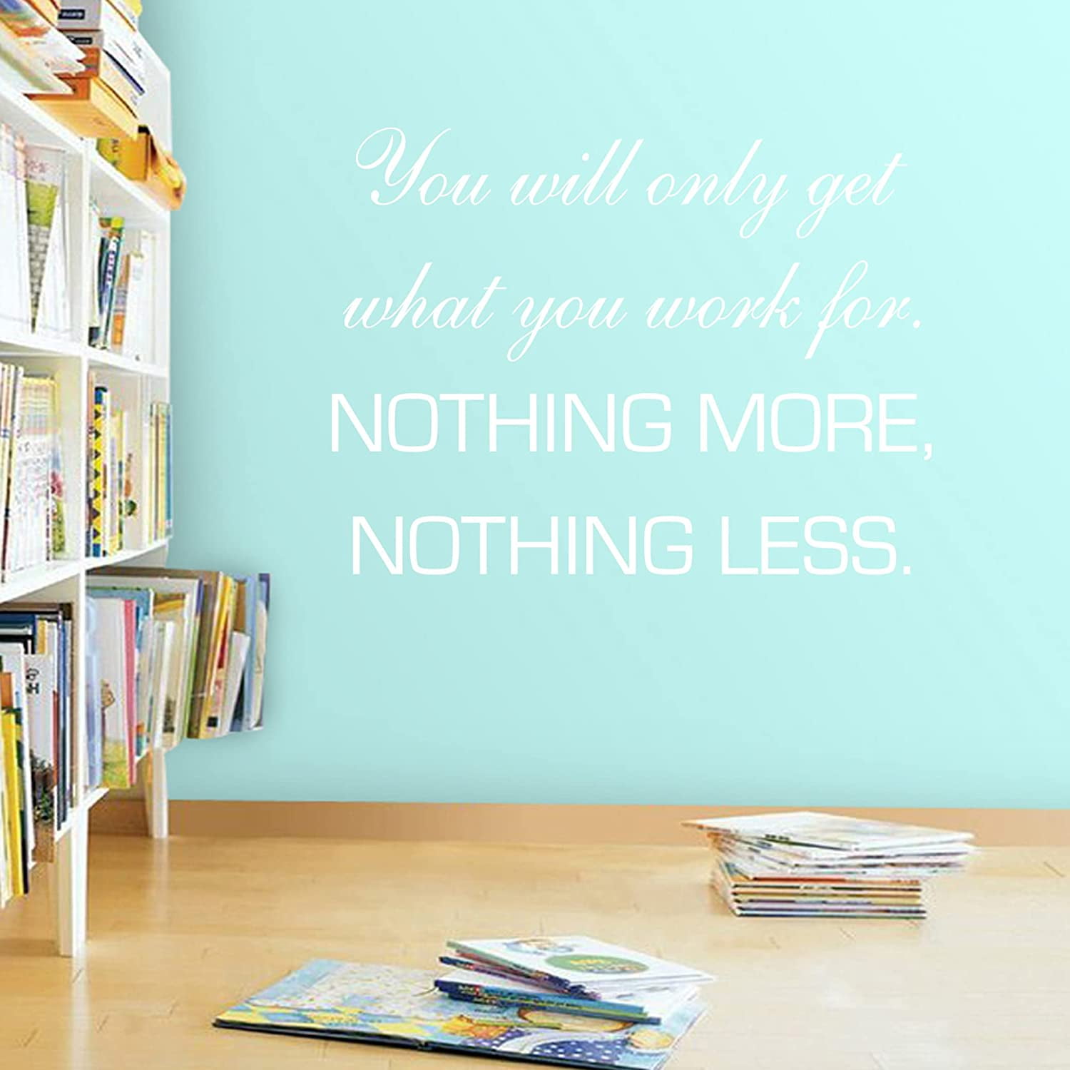 VWAQ You Will Only Get What You Work for Wall Decal Inspirational ...