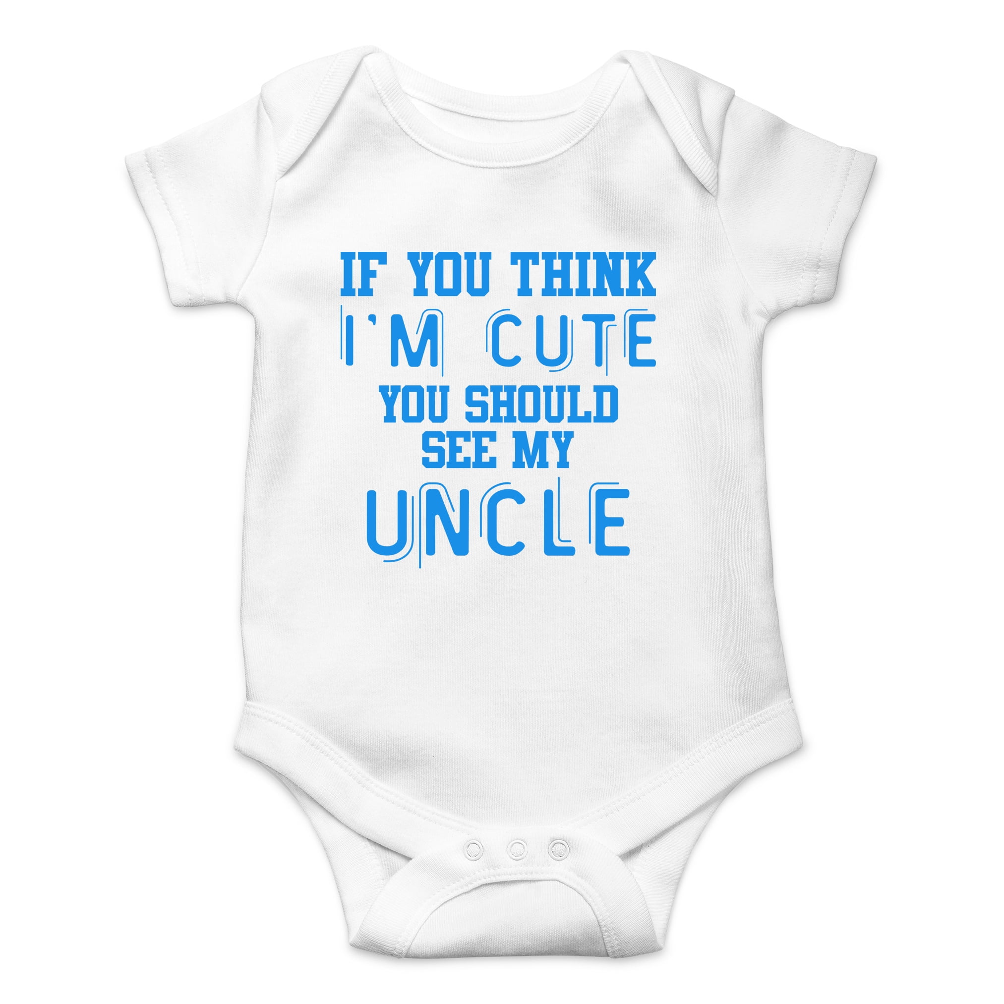 If You Think I'm Cute You Should See My Uncle - Cute One-Piece Infant ...