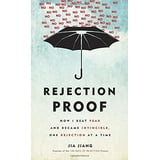 Rejection Proof : How I Beat Fear and Became Invincible Through 100 ...
