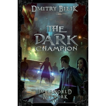 The Dark Champion (Interworld Network III): LitRPG Series (Interworld ...