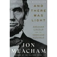 And There Was Light: Abraham Lincoln and the American Struggle ...