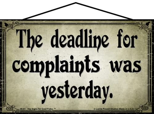 5x8 Funny Quote Sign - The Deadline For Complaints Was Yesterday ...