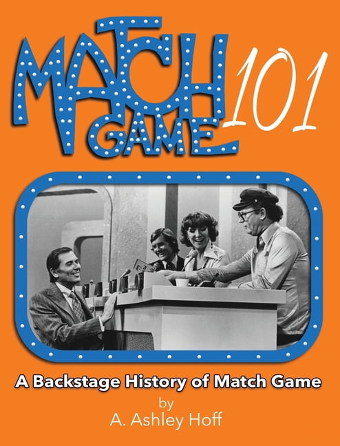 Match Game 101 : A Backstage History of Match Game (Hardcover ...