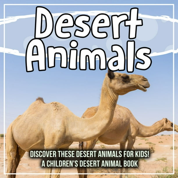 Desert Animals: Discover These Desert Animals For Kids! A Children's ...