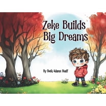 Zeke Builds Big Dreams, (Paperback) - Walmart.com