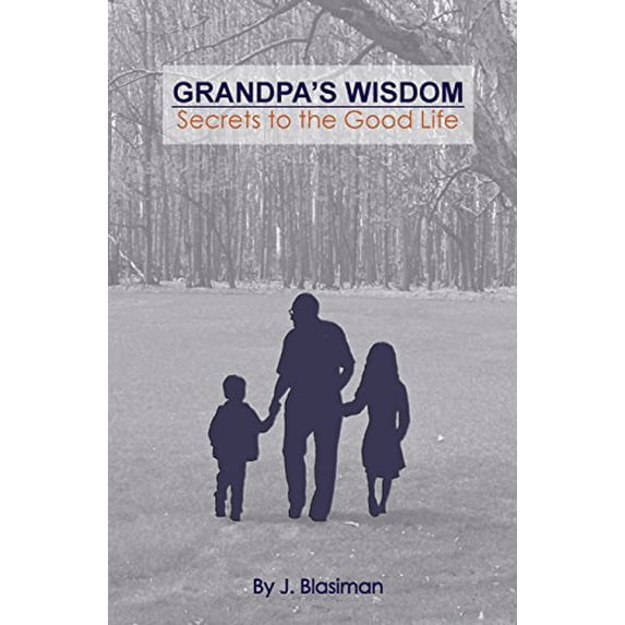 Pre-Owned Grandpa's Wisdom : Secrets to the Good Life - Walmart.com