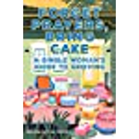 Forget Prayers, Bring Cake: A Single Woman's Guide to Grieving ...
