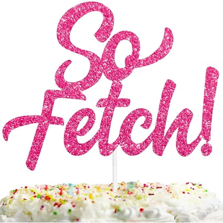 So Fetch Cake Topper Pink Glitter Bachelorette Theme Decorations Happy ...