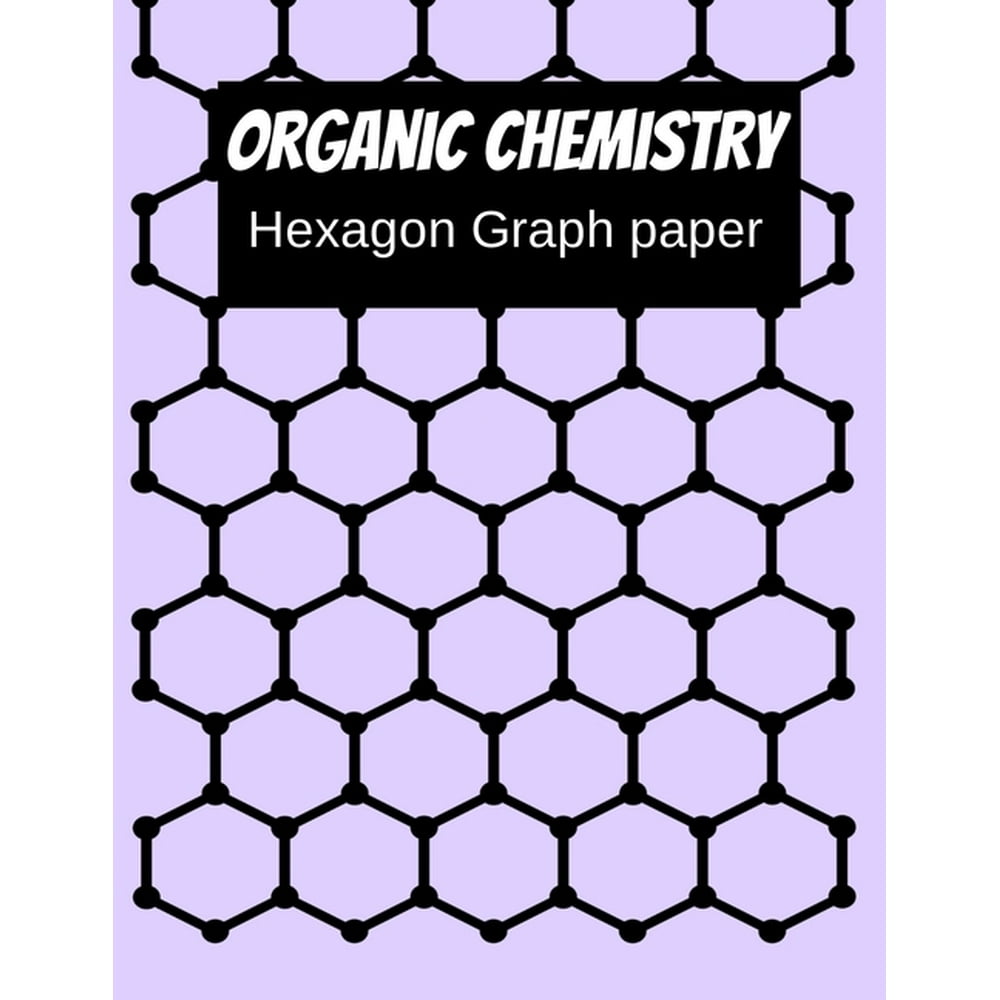 Organic Chemistry Hexagon Graph Paper : 150 pages 8.5 X 11 (Paperback ...