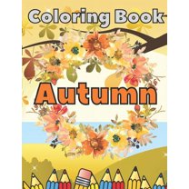 Autumn Scenes Coloring Book: Beautiful Autumn Scenes Coloring Book For ...