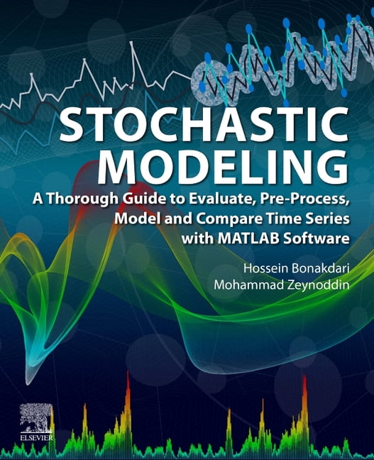 Stochastic Modeling : A Thorough Guide to Evaluate, Pre-Process, Model ...