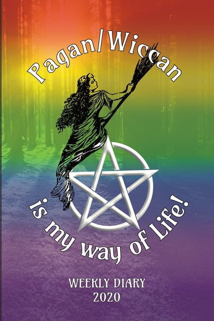 Pagan/Wiccan is my way of Life! - Weekly Diary 2020 : Weekly Planner ...