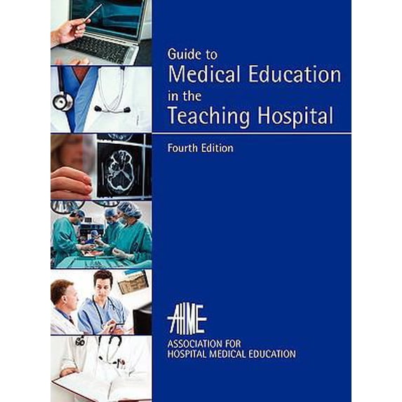 Pre-Owned Guide to Medical Education in the Teaching Hospital ...