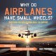 Why Do Airplanes Have Small Wheels? Everything You Need to Know About ...