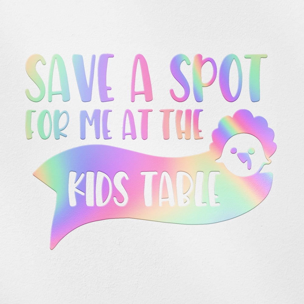 Transparent Decal Stickers Of Save A Spot For Me At The Kids Table ...