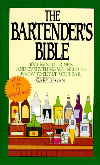 The Bartender's Bible : 1001 Mixed Drinks and Everything You Need to ...