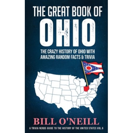 The Great Book of Ohio: The Crazy History of Ohio with Amazing Random ...